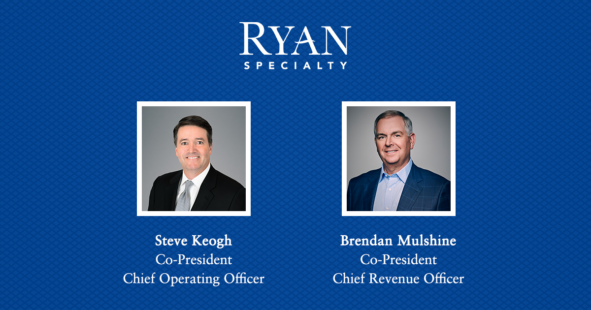 Ryan Specialty Appoints Steve Keogh and Brendan Mulshine as Co ...